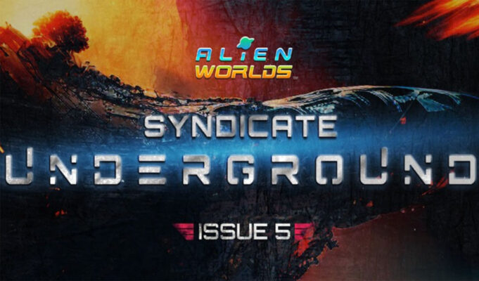 Alien Worlds Issues Syndicate Underground Issue #5